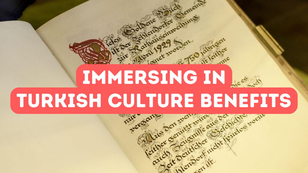 Benefits of Immersing in Turkish Culture - Online Turkish Course Education