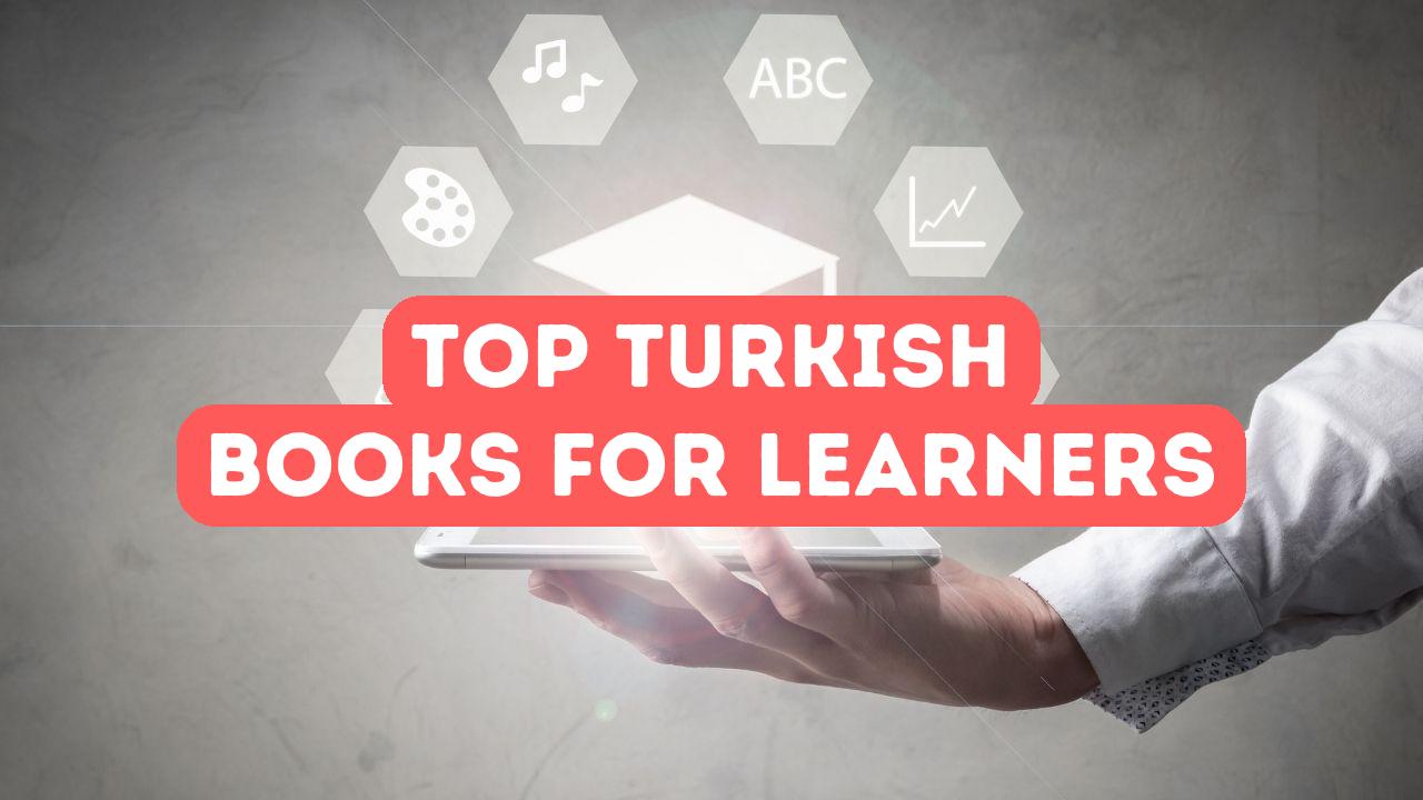 Top Turkish Books for Language Learners - Online Turkish Course Education
