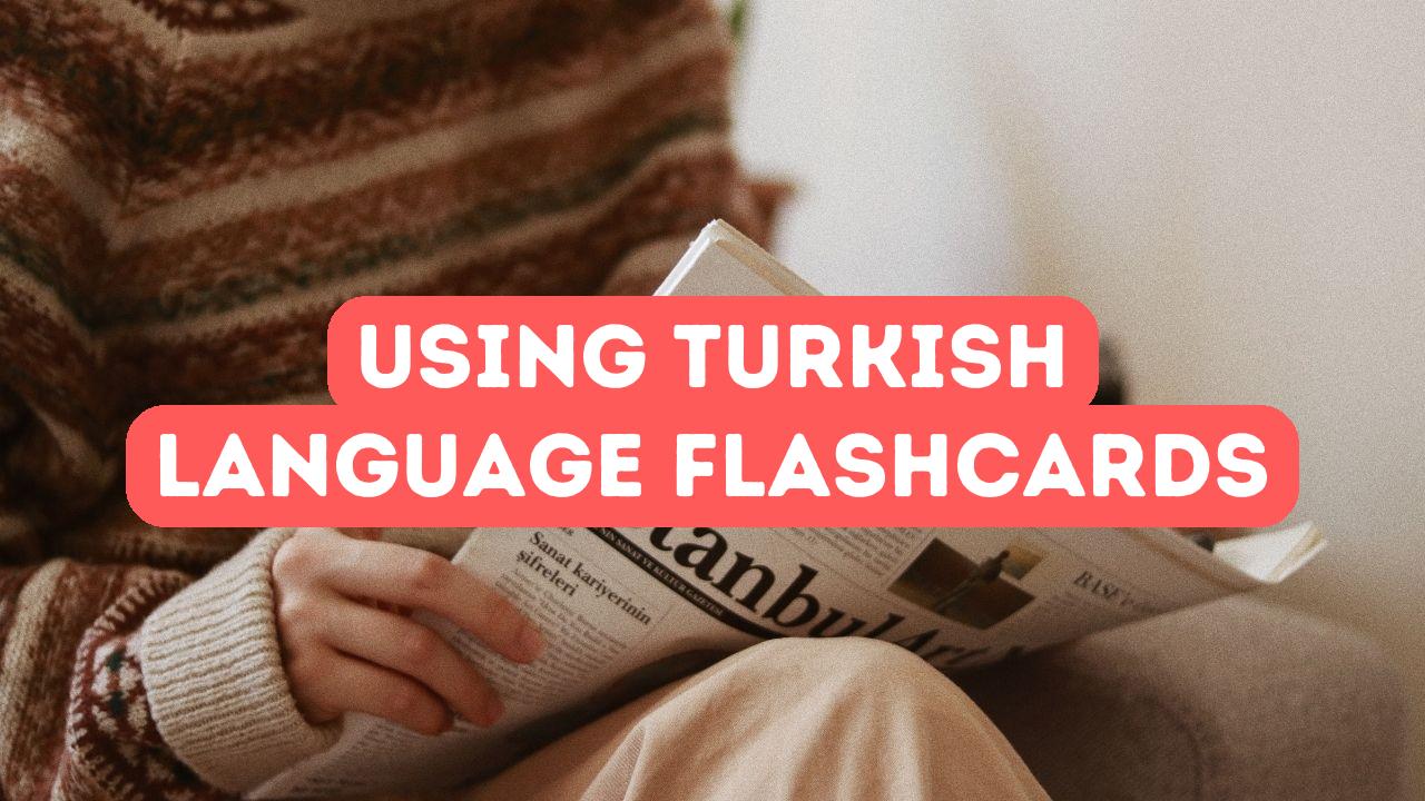 How to Use Turkish Language Flashcards - Online Turkish Course Education