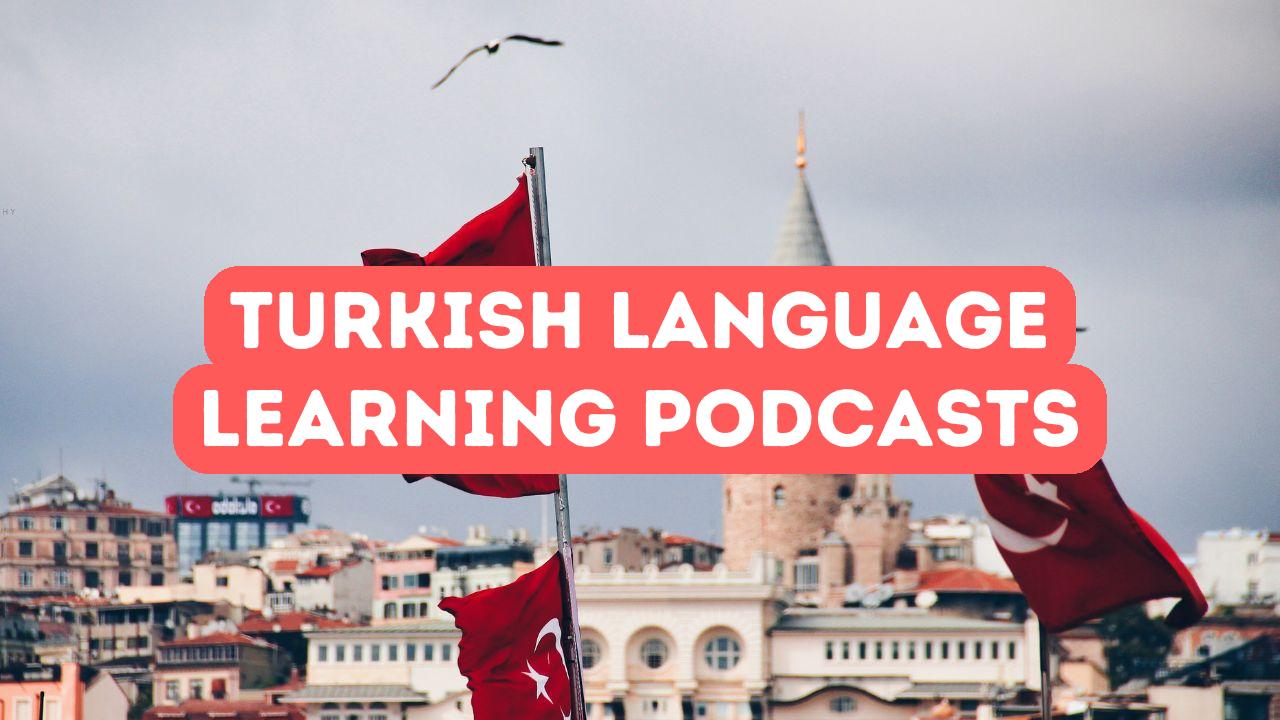 Turkish Language Learning Podcasts - Online Turkish Course Education