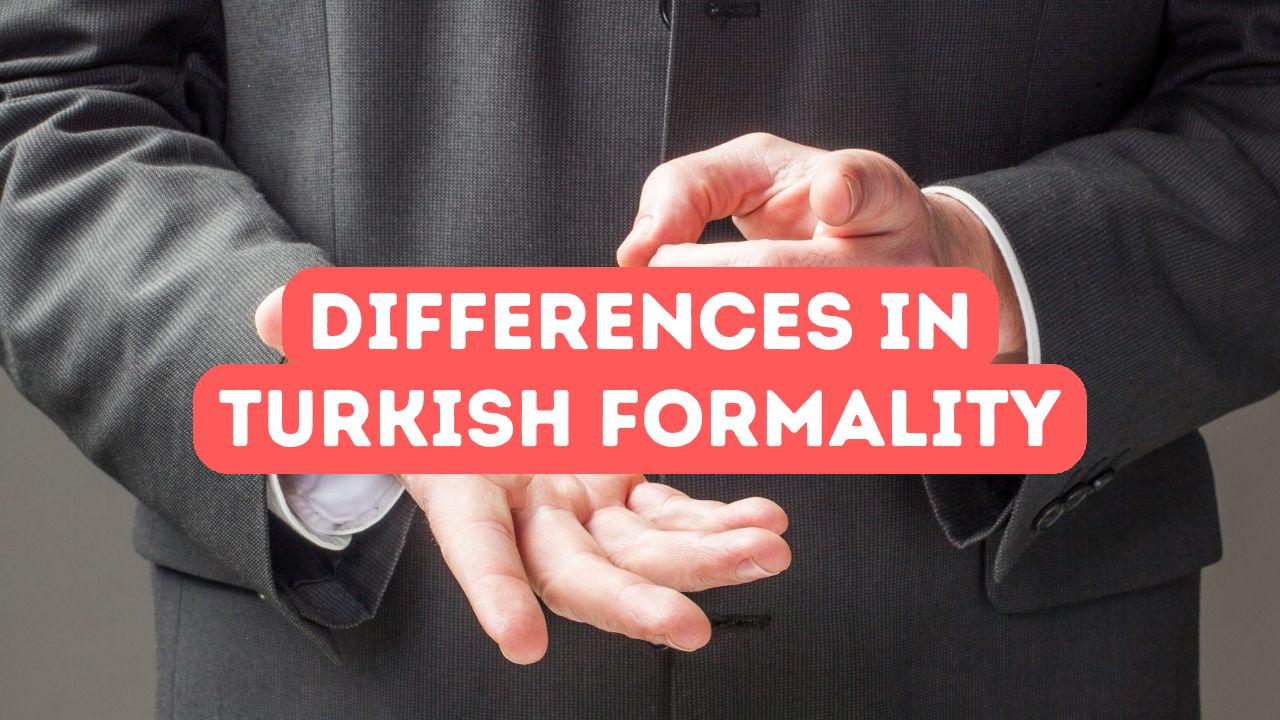 Differences Between Formal and Informal Turkish - Online Turkish Course ... Differences Between Formal and Informal Turkish - Online Turkish Course ...