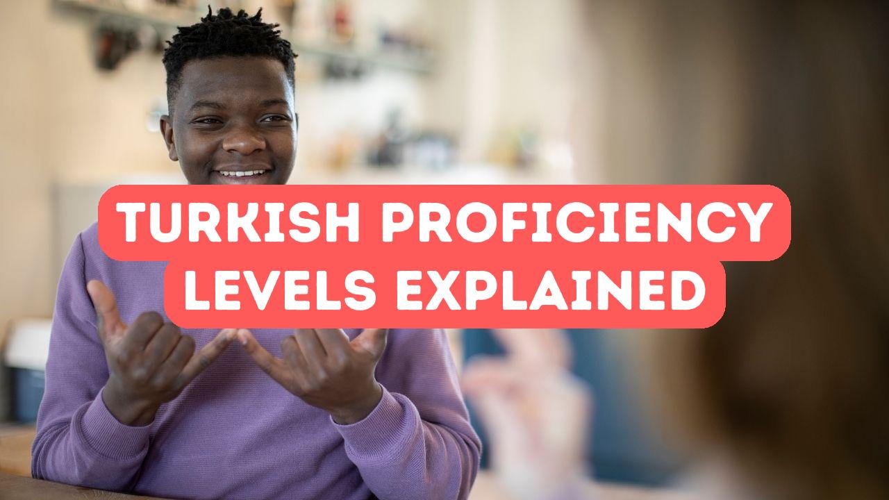 Turkish Language Proficiency Levels Explained - Online Turkish Course Education