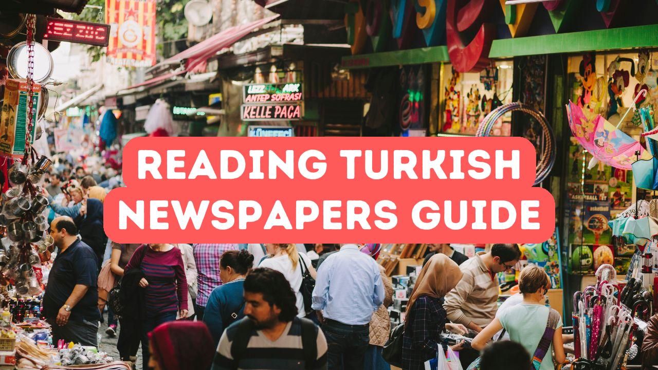 How to Read Turkish Newspapers - Online Turkish Course Education