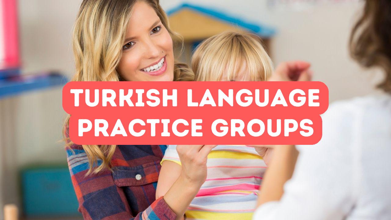 Turkish Language Practice Groups Online - Online Turkish Course Education