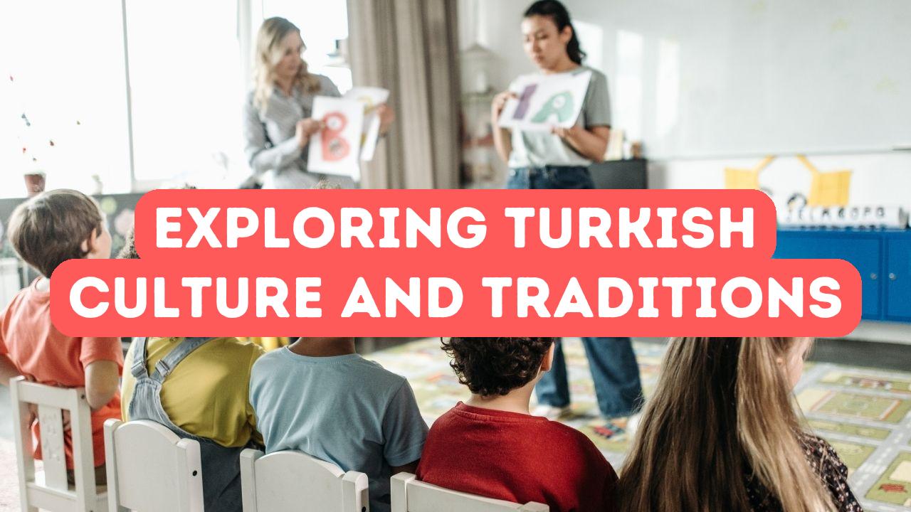 Turkish Culture and Traditions Explained - Online Turkish Course Education
