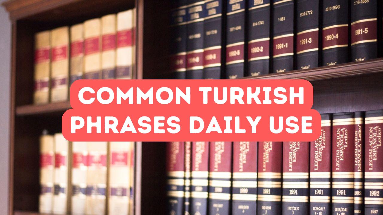 Common Turkish Phrases for Daily Use - Online Turkish Course Education