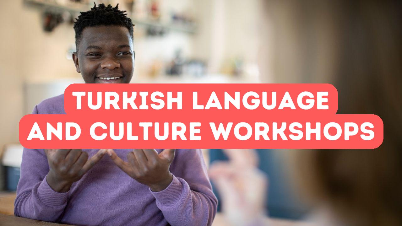 Turkish Language and Culture Workshops - Online Turkish Course Education