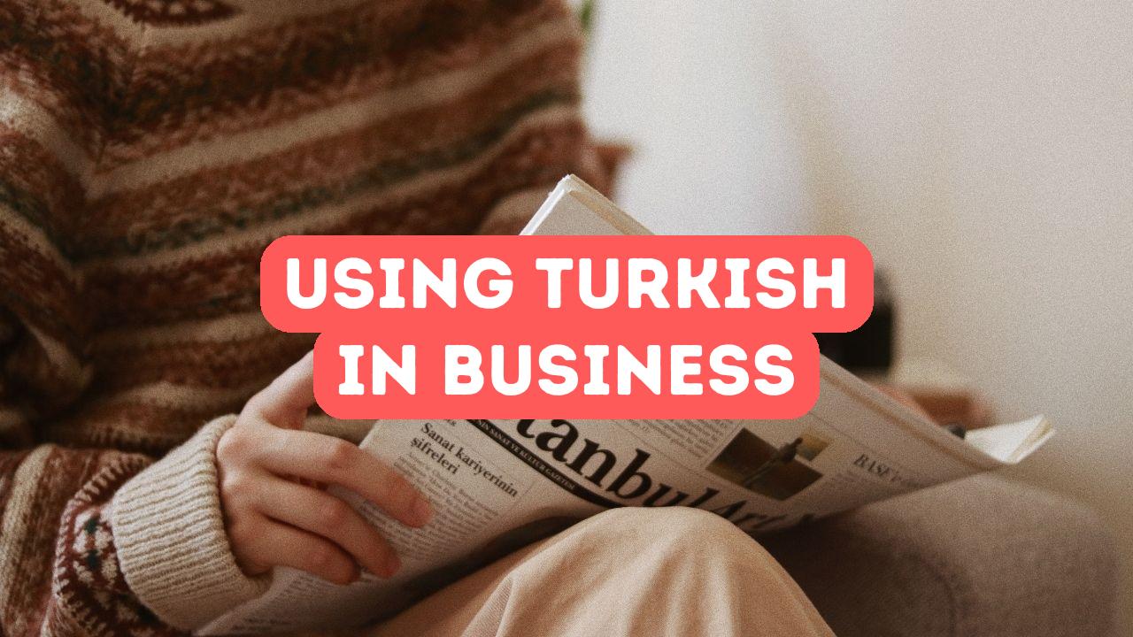 How to Use Turkish in Business - Online Turkish Course Education