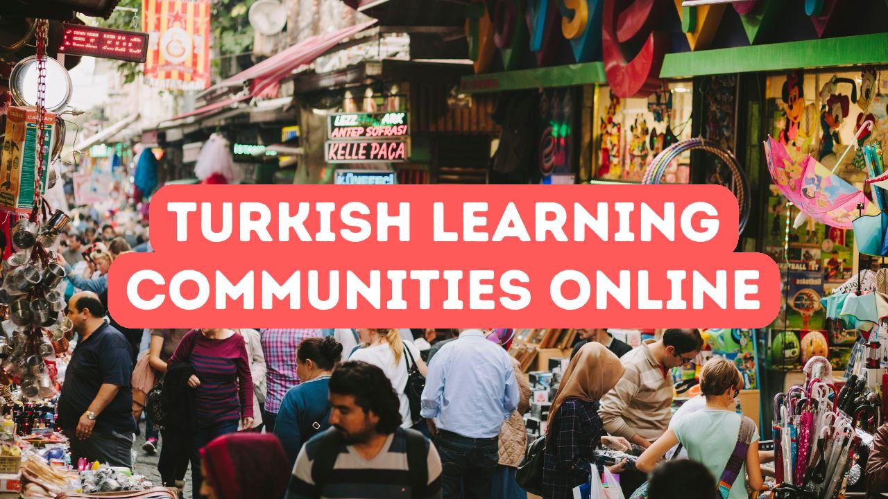Turkish Language Learning Communities - Online Turkish Course Education