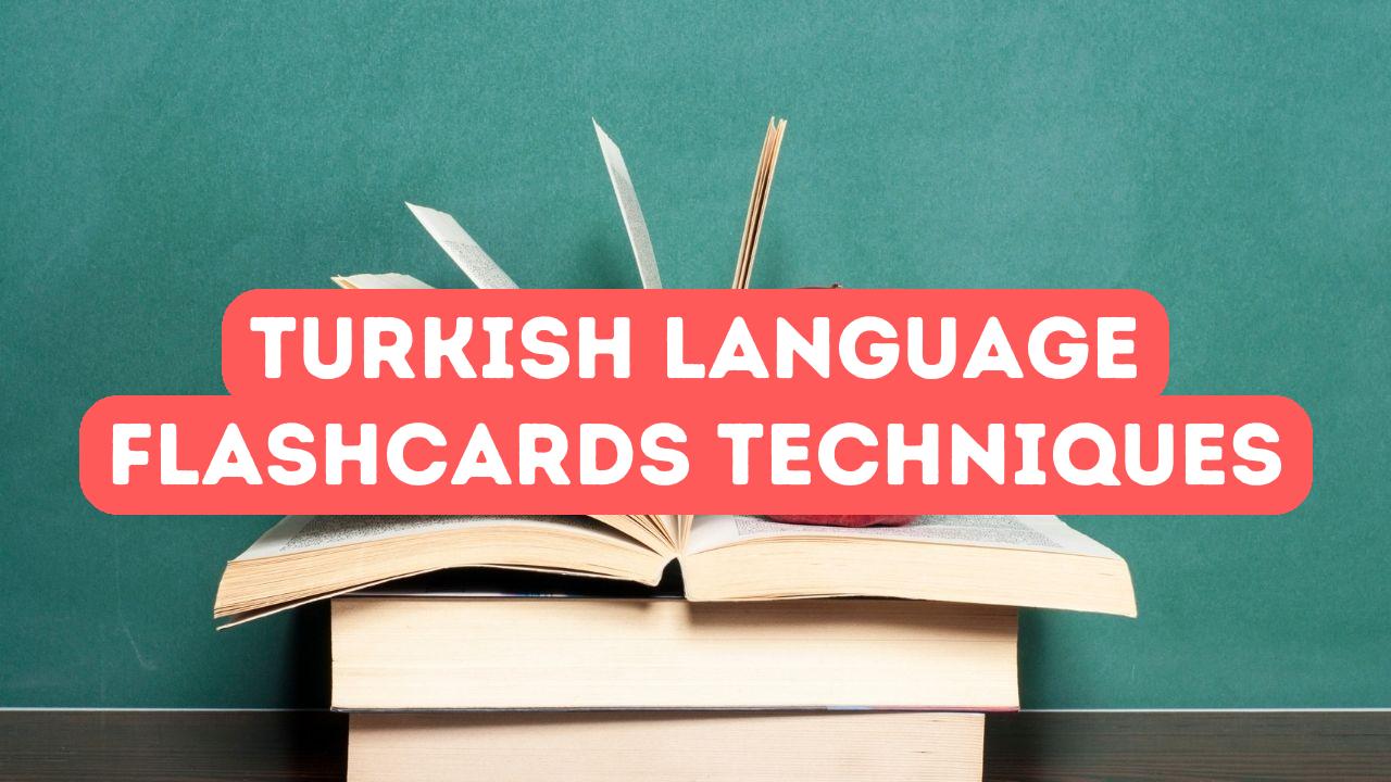 Turkish Language Flashcards Techniques - Online Turkish Course Education