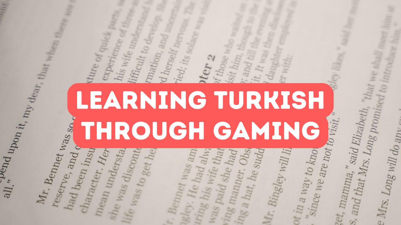 How to Learn Turkish Through Gaming - Online Turkish Course Education