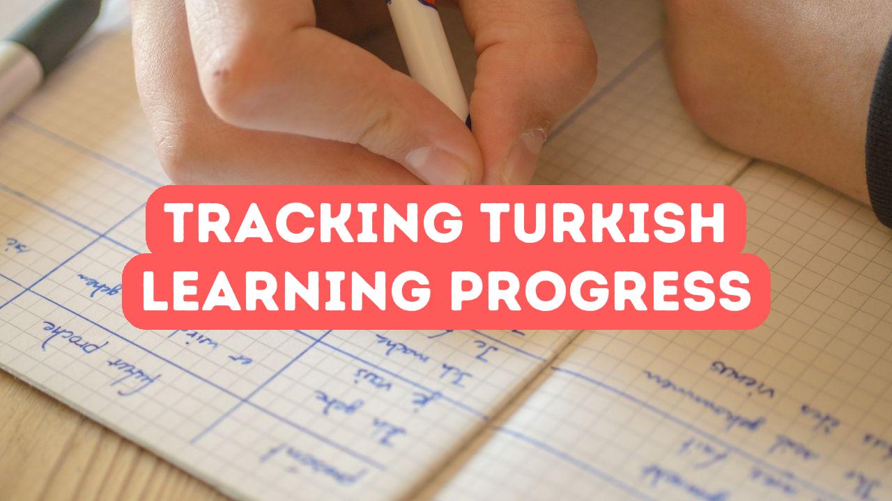 How to Track Your Turkish Learning Progress - Online Turkish Course Education