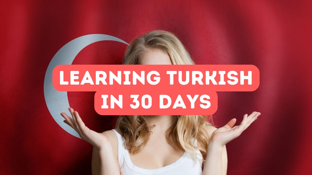 How to Learn Turkish in 30 Days - Online Turkish Course Education