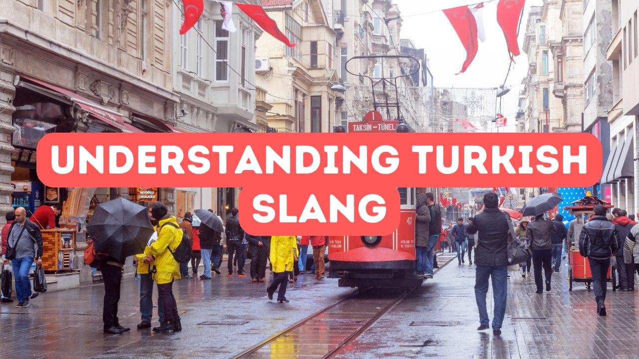 Understanding Turkish Language Slang - Online Turkish Course Education