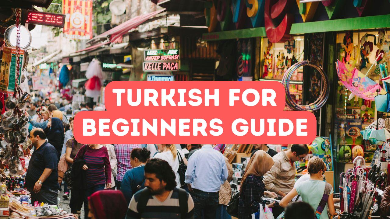 Turkish Language for Beginners: A Guide - Online Turkish Course Education