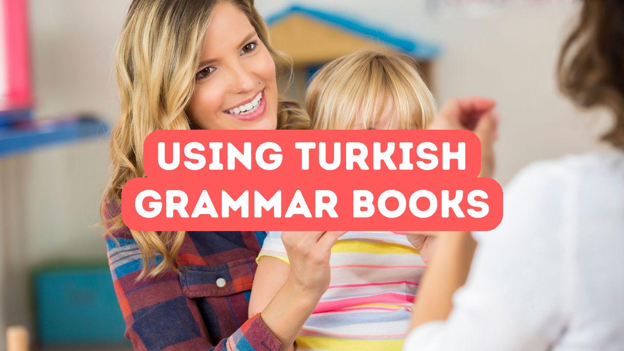 How to Use Turkish Grammar Books - Online Turkish Course Education