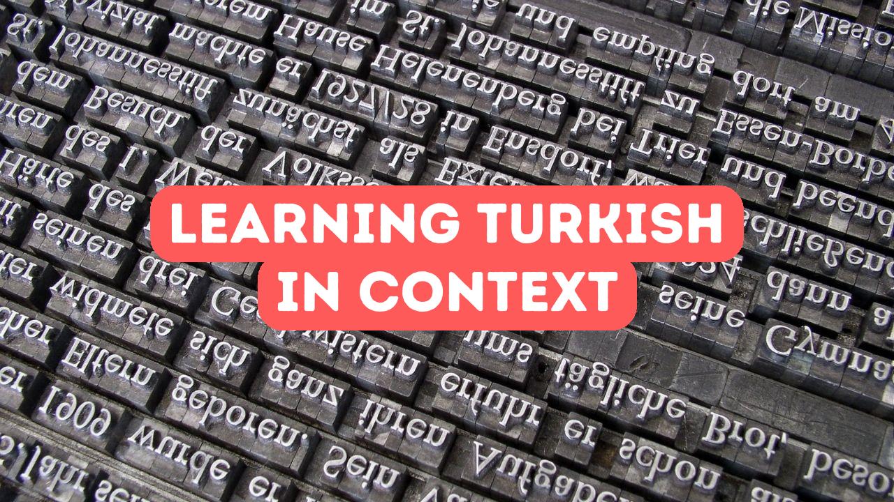 How to Learn Turkish in Context - Online Turkish Course Education