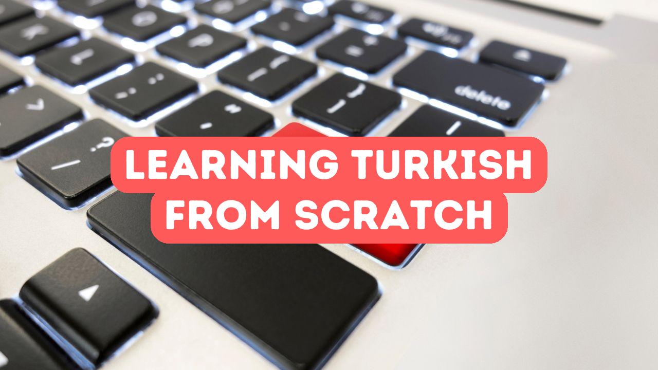 How to Learn Turkish from Scratch - Online Turkish Course Education How to Learn Turkish from Scratch - Online Turkish Course Education