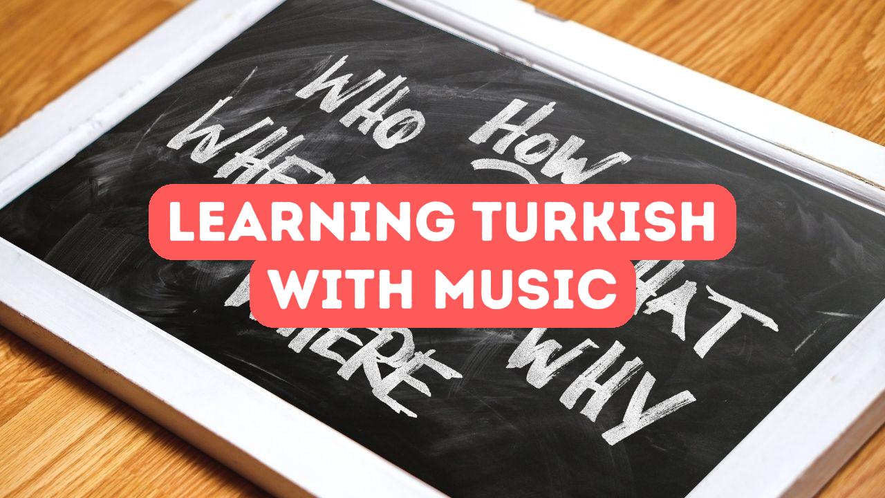 How to Learn Turkish with Music - Online Turkish Course Education
