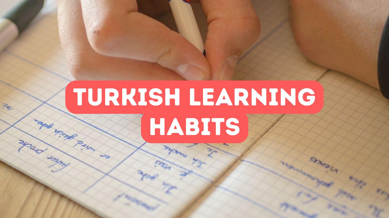 Turkish Language Learning Habits - Online Turkish Course Education
