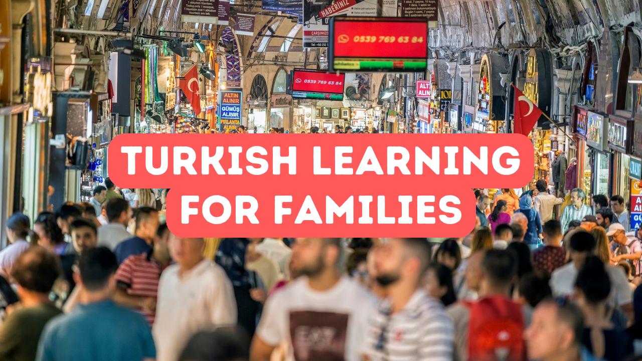 Turkish Language Learning for Families - Online Turkish Course Education
