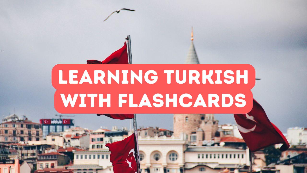 How to Learn Turkish with Flashcards - Online Turkish Course Education