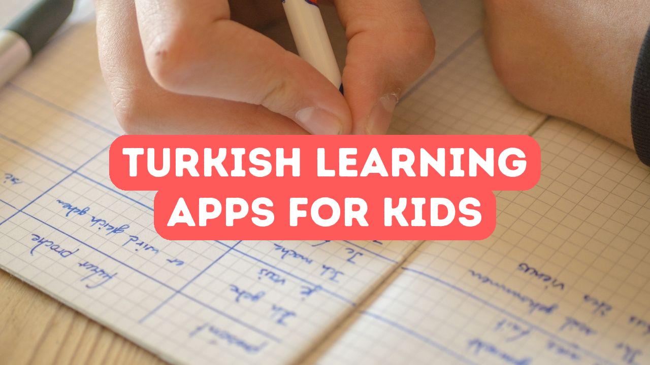 Turkish Language Learning Apps for Kids - Online Turkish Course Education