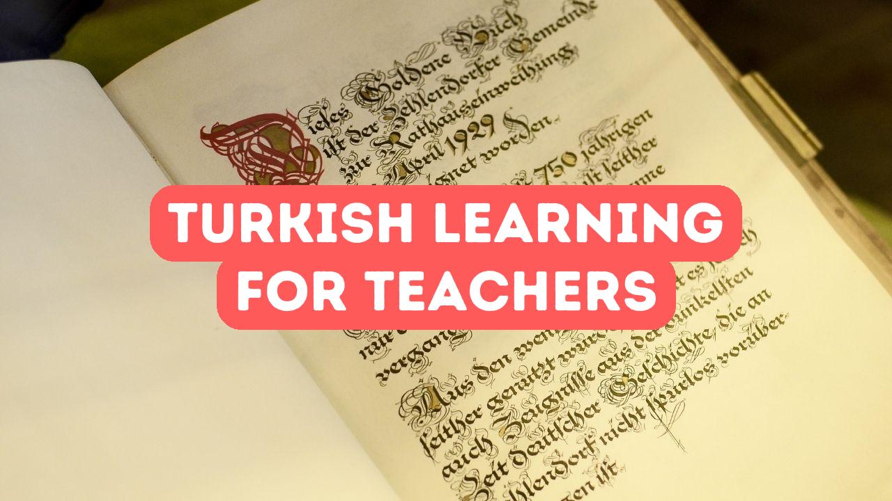 Turkish Language Learning for Teachers - Online Turkish Course Education