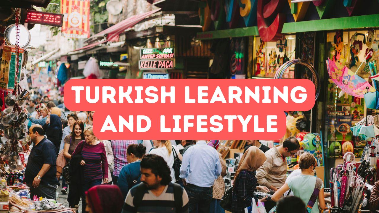 Turkish Language Learning and Lifestyle - Online Turkish Course Education