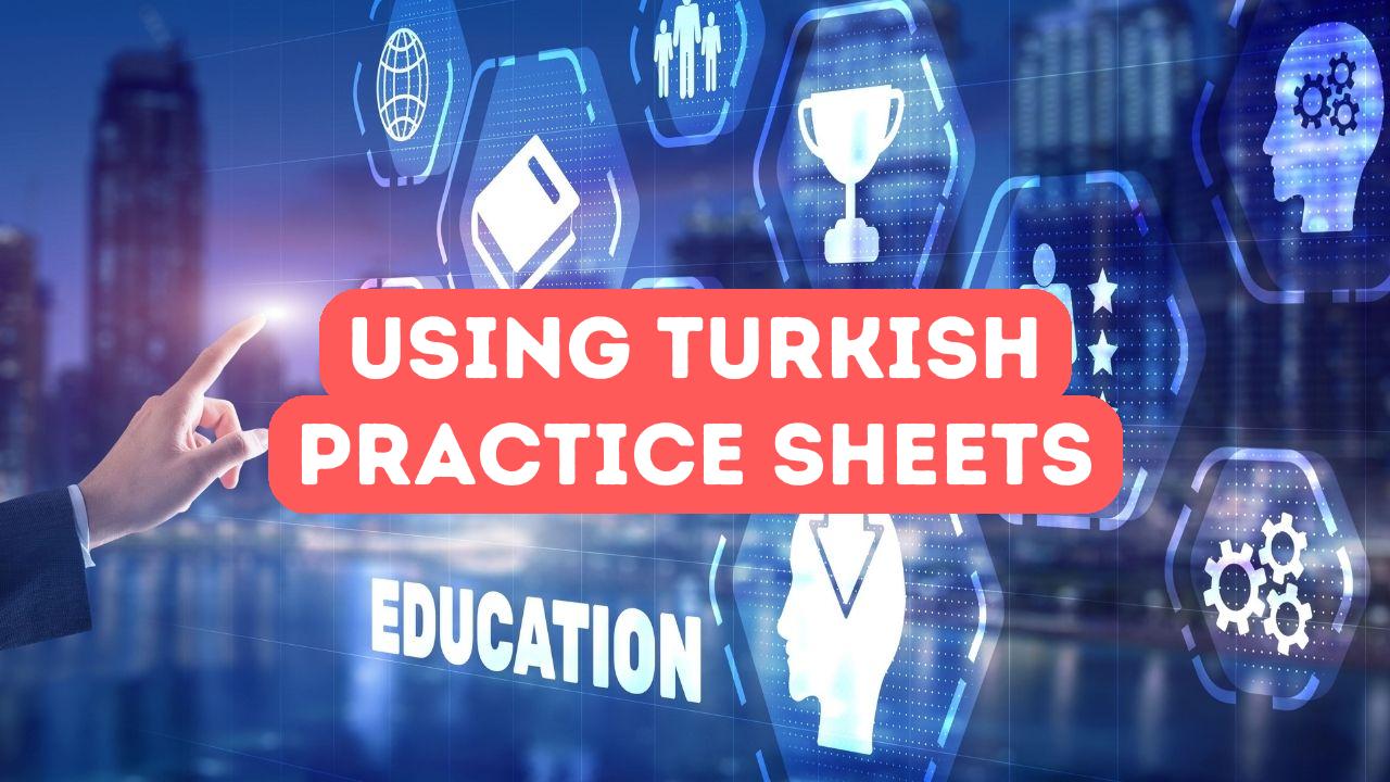 How to Use Turkish Language Practice Sheets - Online Turkish Course ...