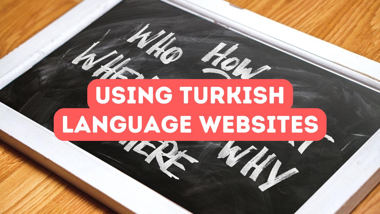 How to Use Turkish Language Websites - Online Turkish Course Education