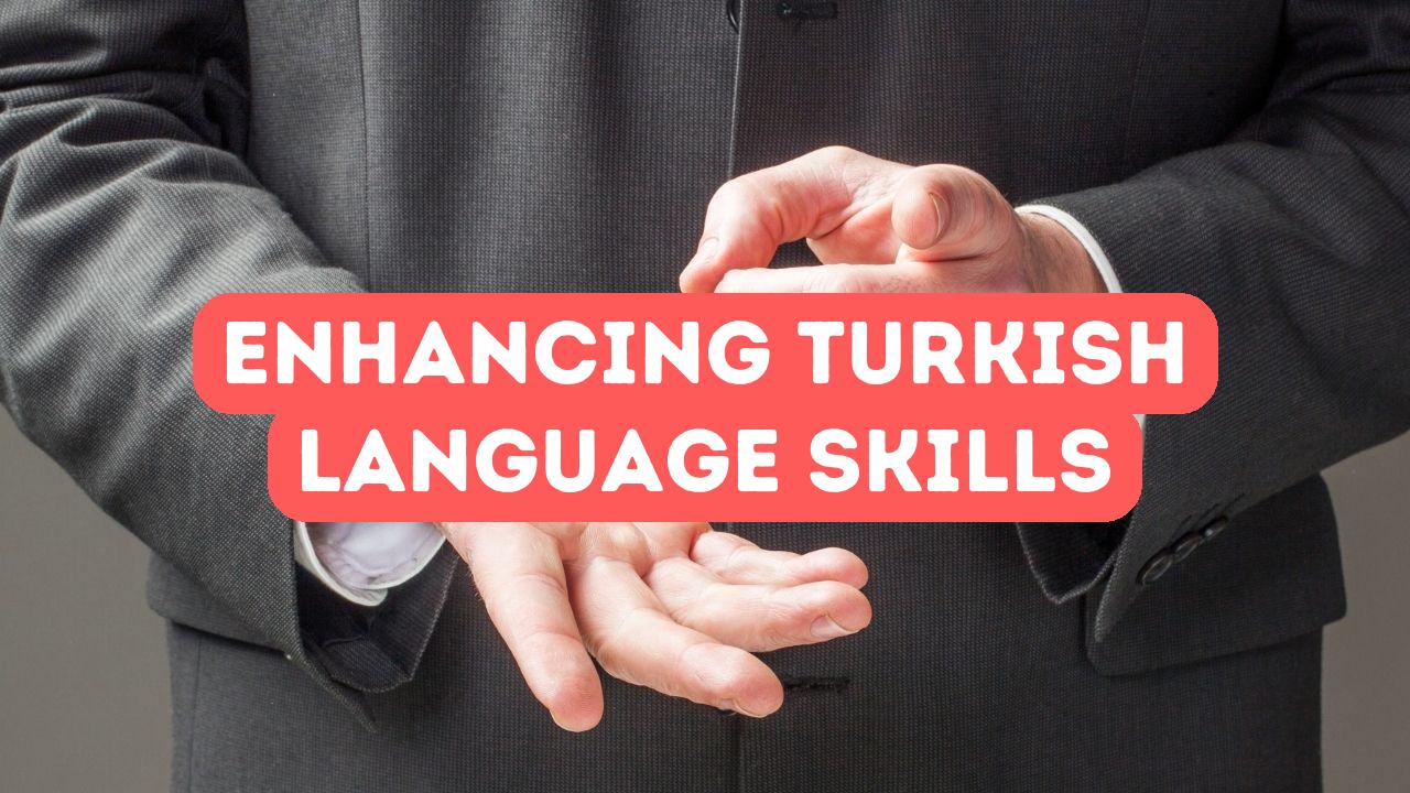 How to Enhance Turkish Language Skills - Online Turkish Course Education