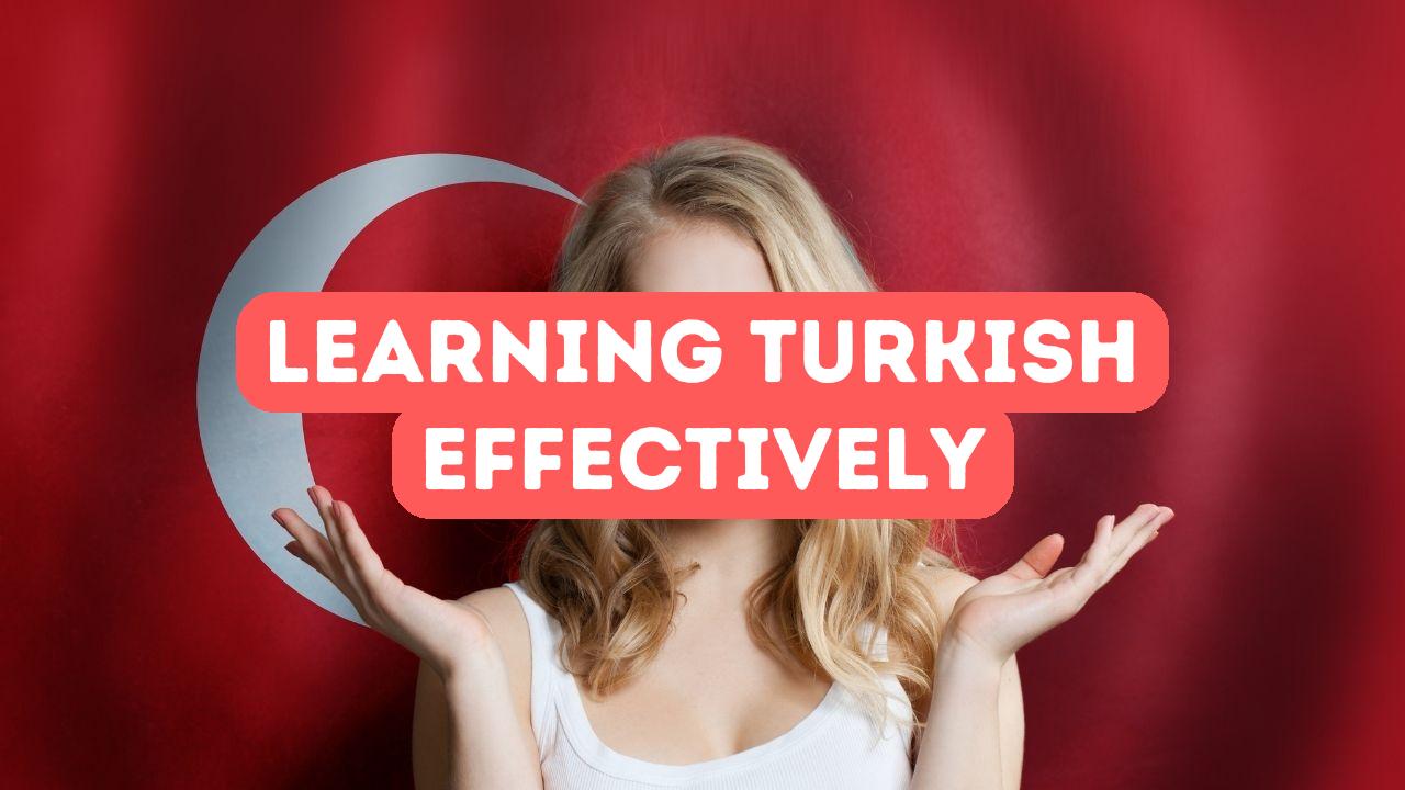 How to Learn Turkish Effectively - Online Turkish Course Education