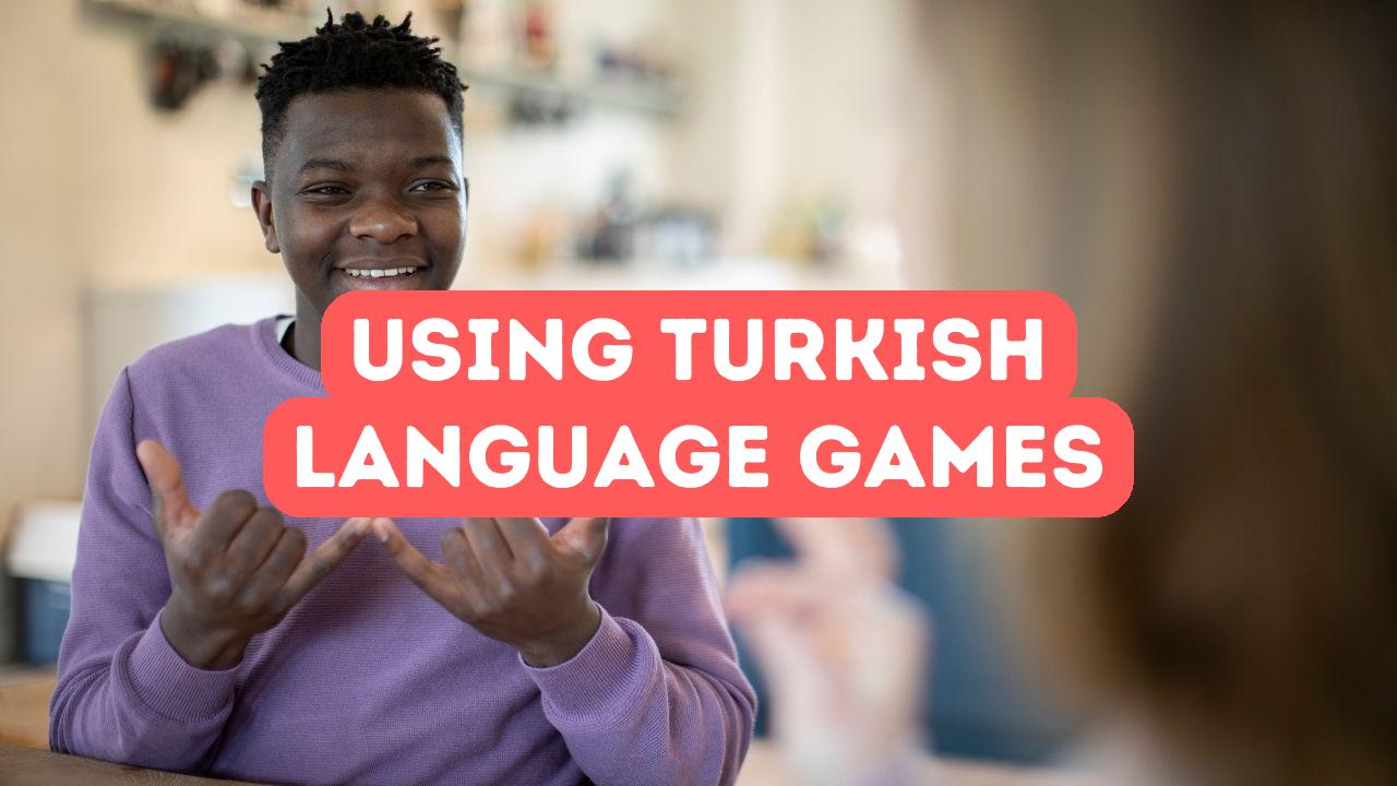How to Use Turkish Language Games - Online Turkish Course Education