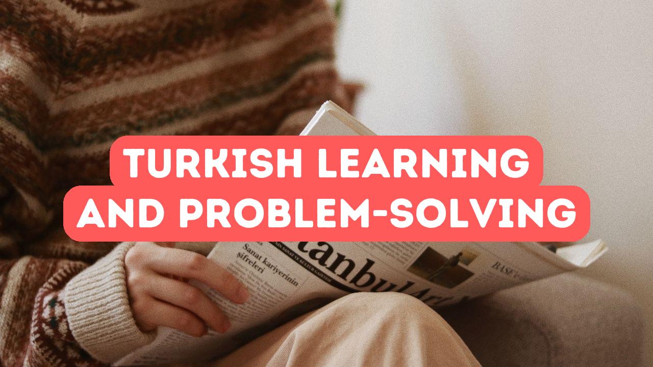 Turkish Language Learning and Problem-Solving - Online Turkish Course ...