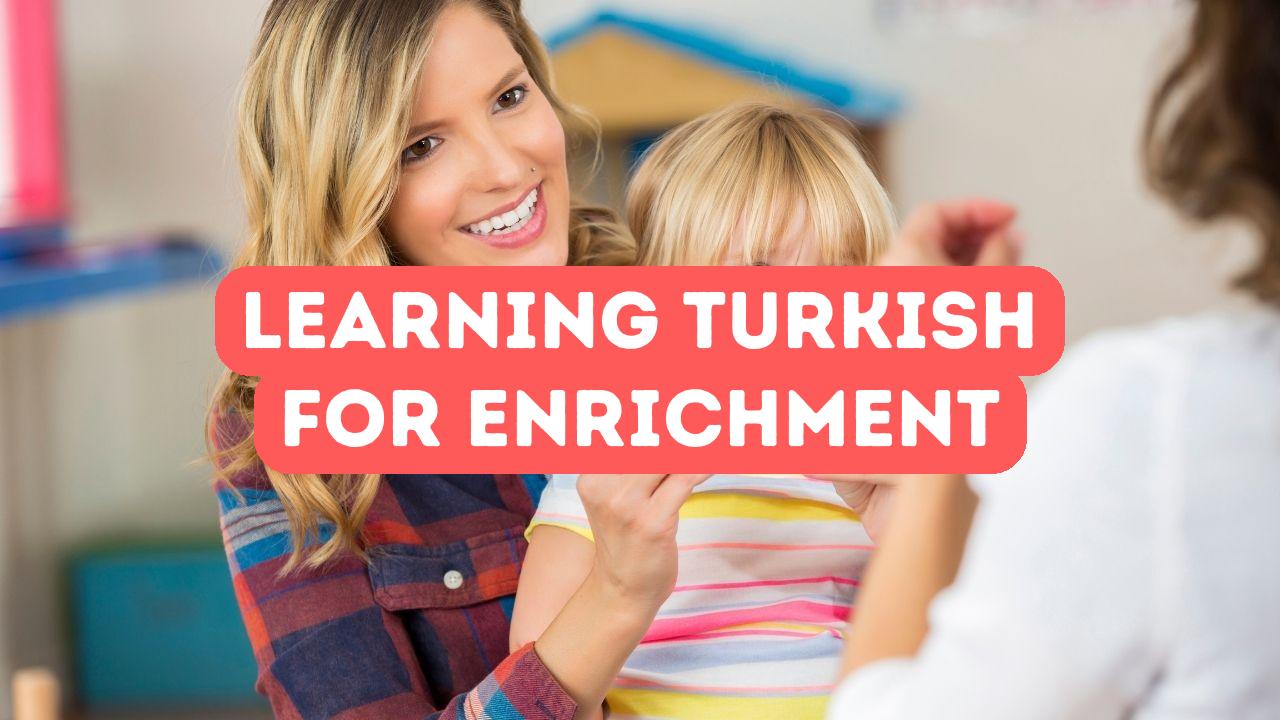 How to Learn Turkish for Personal Enrichment - Online Turkish Course ...