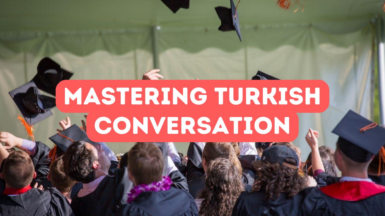 How to Master Turkish Conversation - Online Turkish Course Education