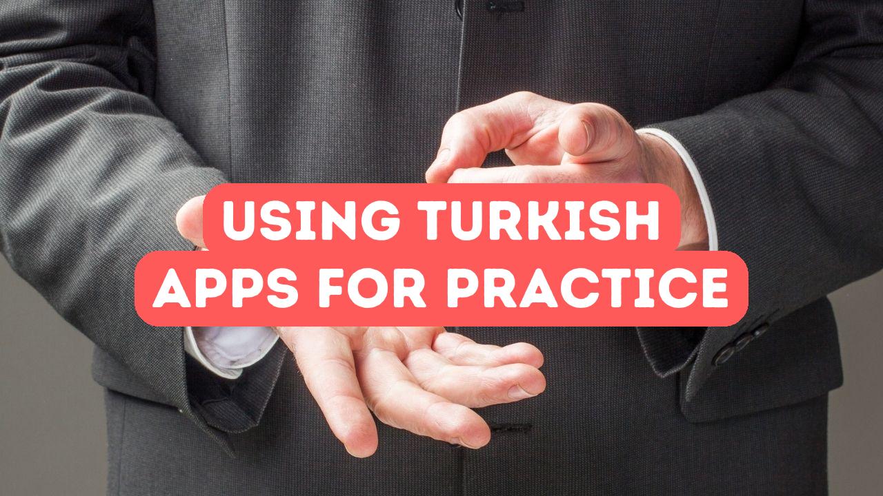 How to Use Turkish Language Apps for Practice - Online Turkish Course ...
