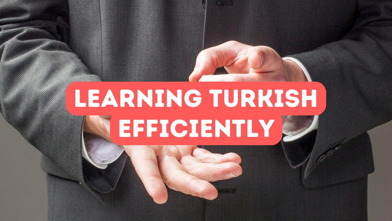 How to Learn Turkish Efficiently and Effectively - Online Turkish ...