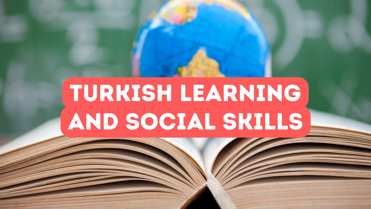 Turkish Language Learning and Social Skills Development - Online ...