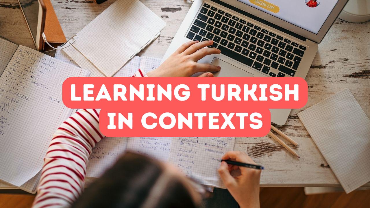 How to Learn Turkish in Real-Life Contexts - Online Turkish Course ...