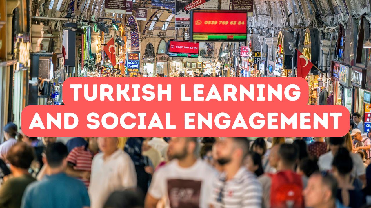 Turkish Language Learning and Social Engagement - Online Turkish Course ...