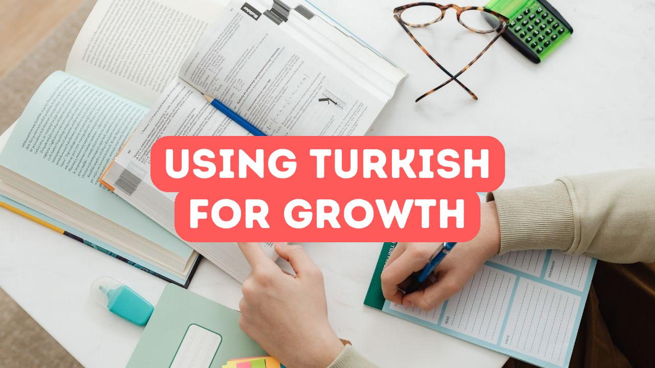 How to Use Turkish Language for Personal Growth - Online Turkish Course ...