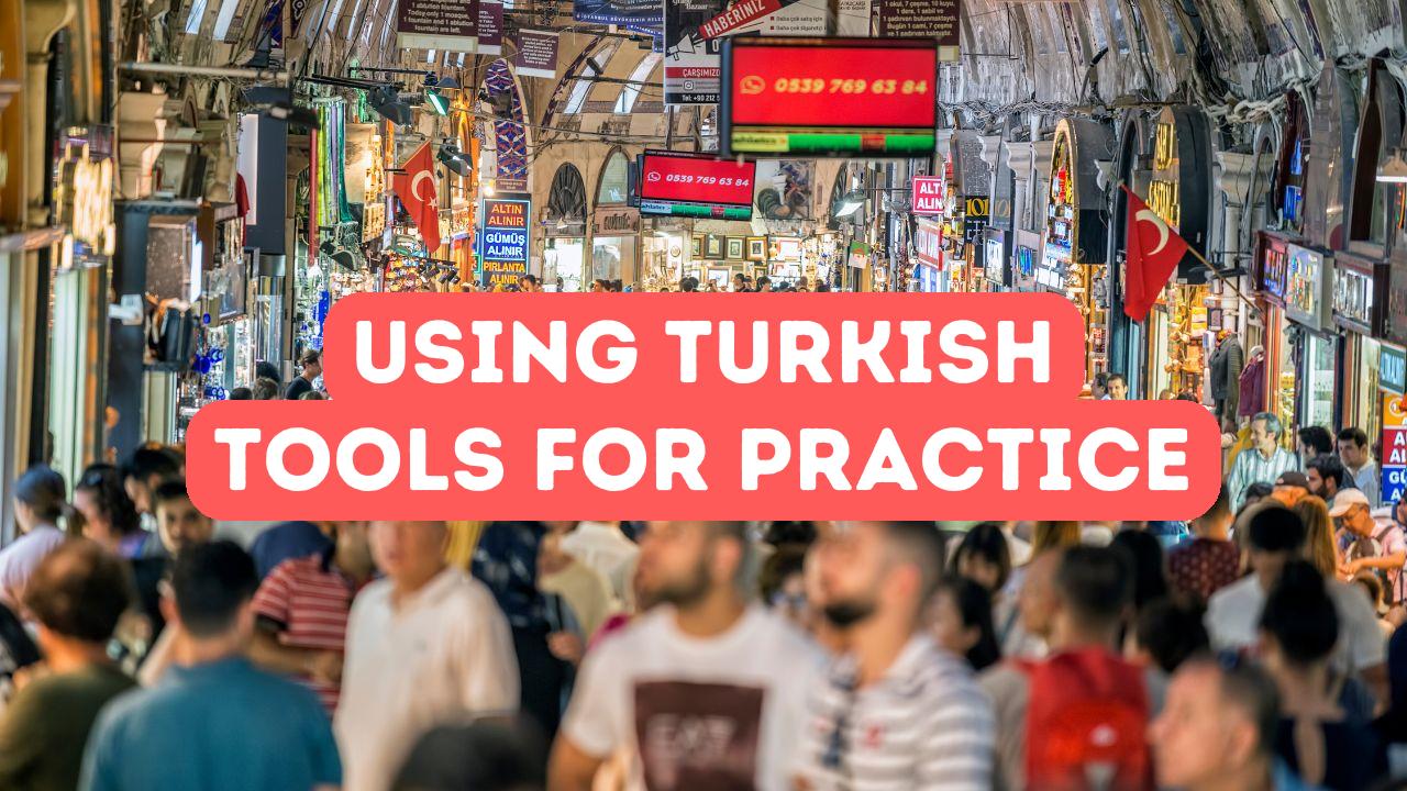 How to Use Turkish Language Tools for Practice - Online Turkish Course ...